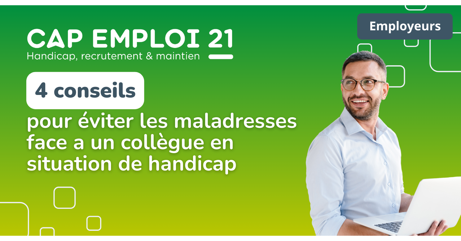 4 Conseils pour Éviter les Maladresses Face à un Collègue en Situation de Handicap - Cap emploi 21